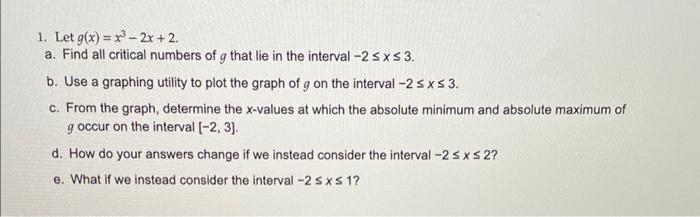 Solved 1. Let g(x)=x3−2x+2 a. Find all critical numbers of g | Chegg.com
