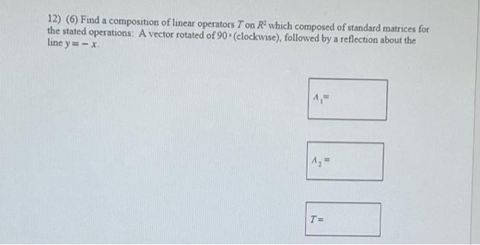 Solved 12) (6) Find a composition of linear operators T on | Chegg.com