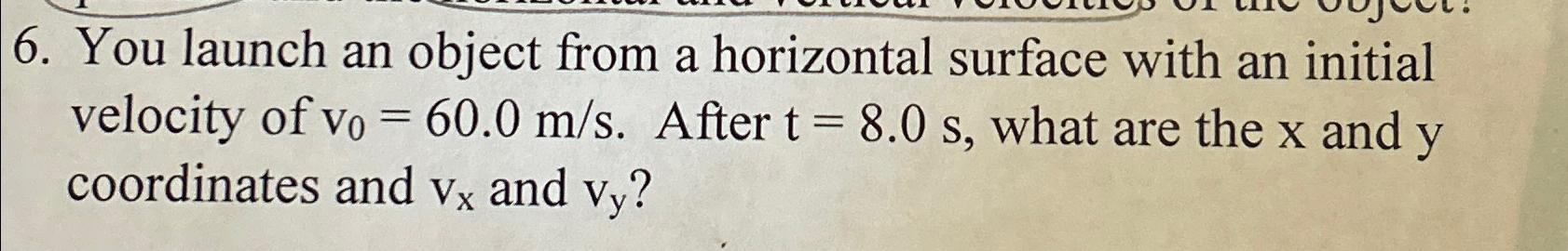 You launch an object from a horizontal surface with | Chegg.com