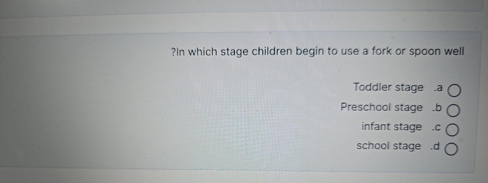 Solved ? ﻿In which stage children begin to use a fork or | Chegg.com