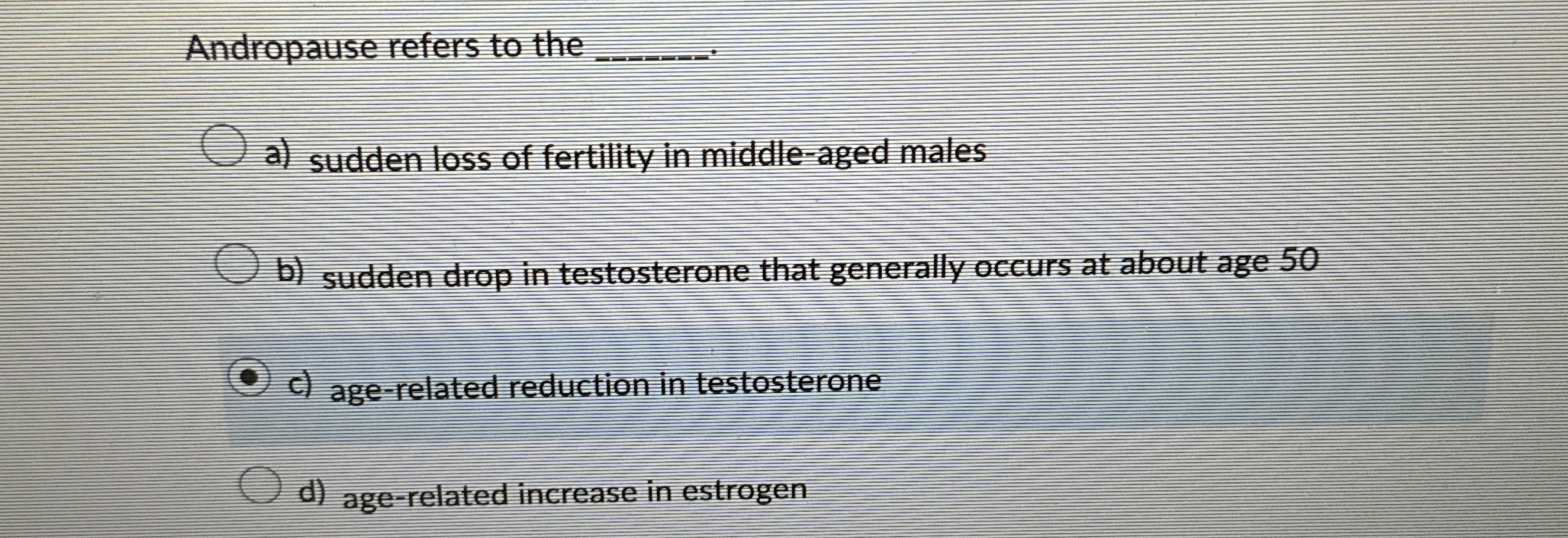 Solved Andropause refers to the q,a) ﻿sudden loss of | Chegg.com