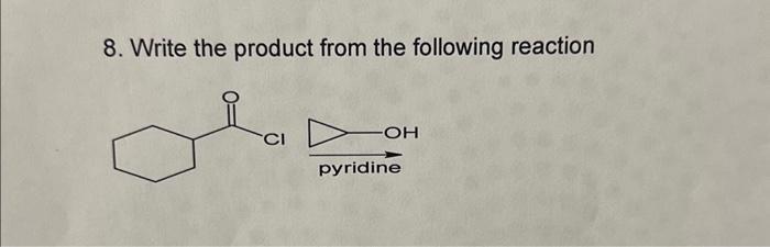 Solved 8. Write the product from the following reaction | Chegg.com