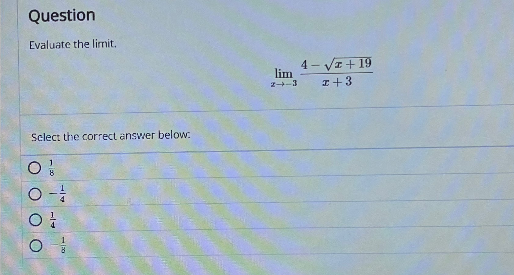 Solved QuestionEvaluate the limit.limx→-34-x+192x+3Select | Chegg.com