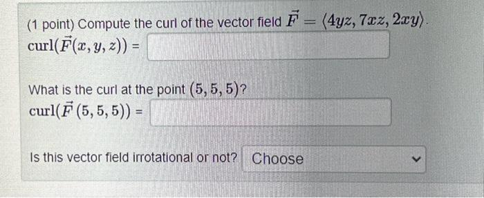 Solved (1 point) Compute the curl of the vector field | Chegg.com
