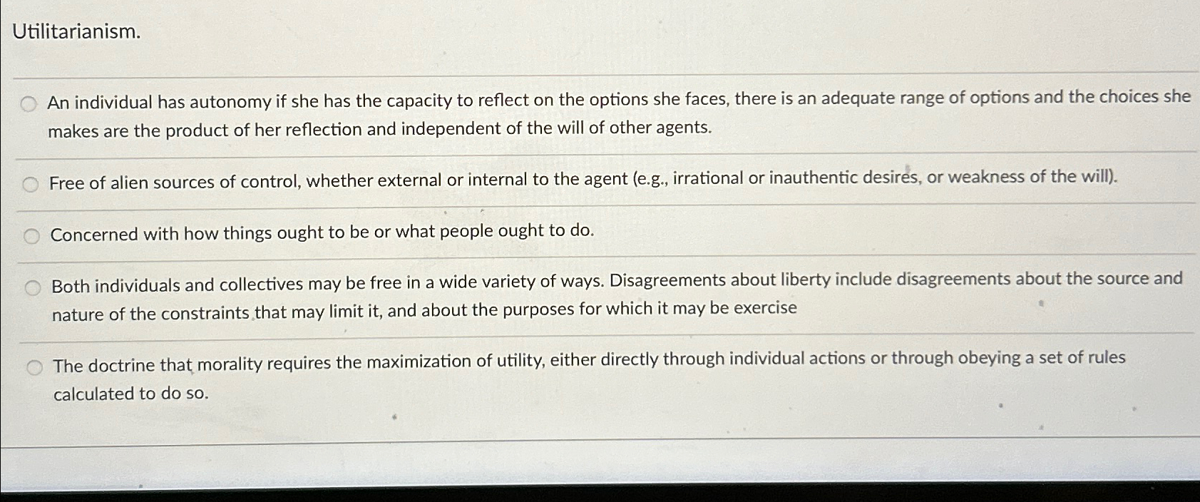 Solved Utilitarianism.An individual has autonomy if she has | Chegg.com