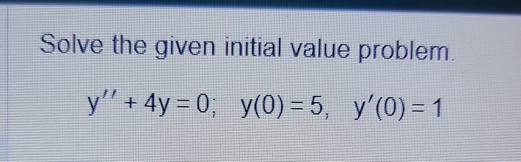 Solved Solve the given initial value problem. | Chegg.com