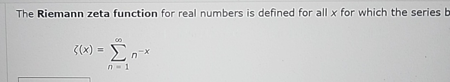 Solved The Riemann zeta function for real numbers is defined | Chegg.com