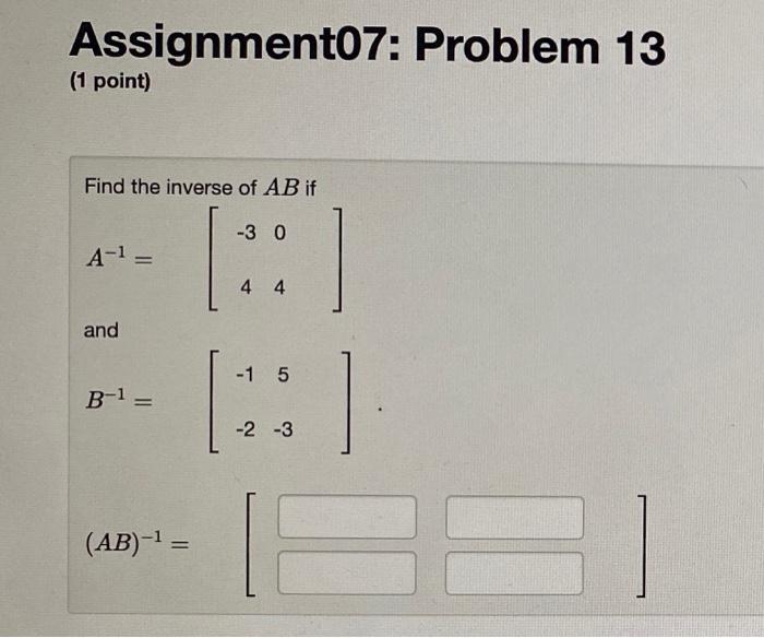 Solved Assignment07: Problem 13 (1 point) Find the inverse | Chegg.com