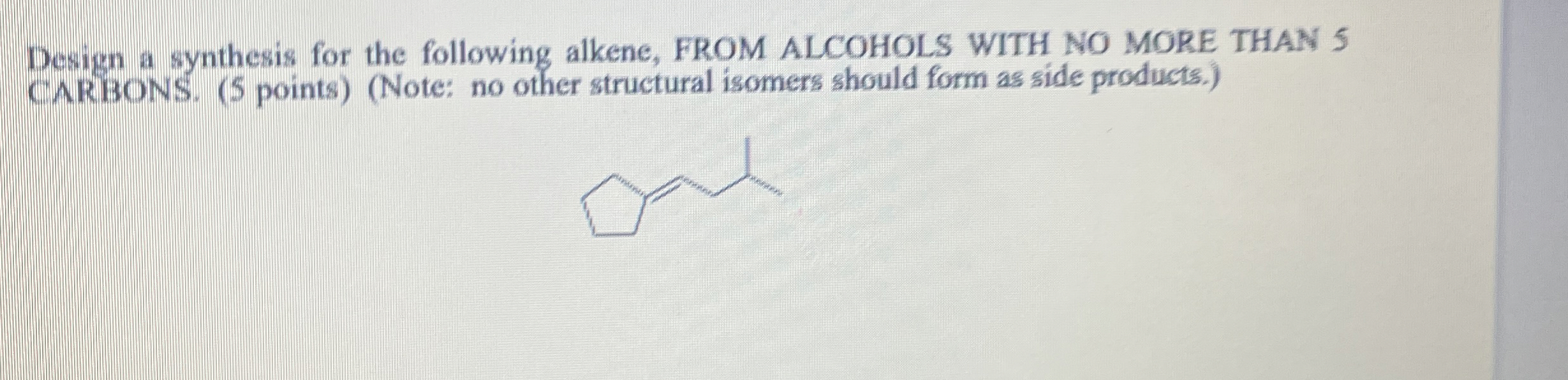 Solved Design a synthesis for the following alkene, FROM | Chegg.com