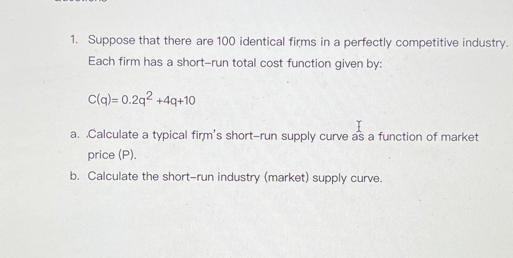Solved Suppose that there are 100 ﻿identical firms in a | Chegg.com