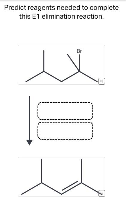 Solved Predict reagents needed to complete this E1 | Chegg.com Solved Predict reagents needed to complete this E1 | Chegg.com