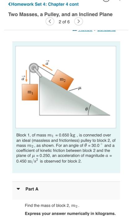 Solved Two Masses, a Pulley, and an Inclined Plane 2 of 6 | Chegg.com