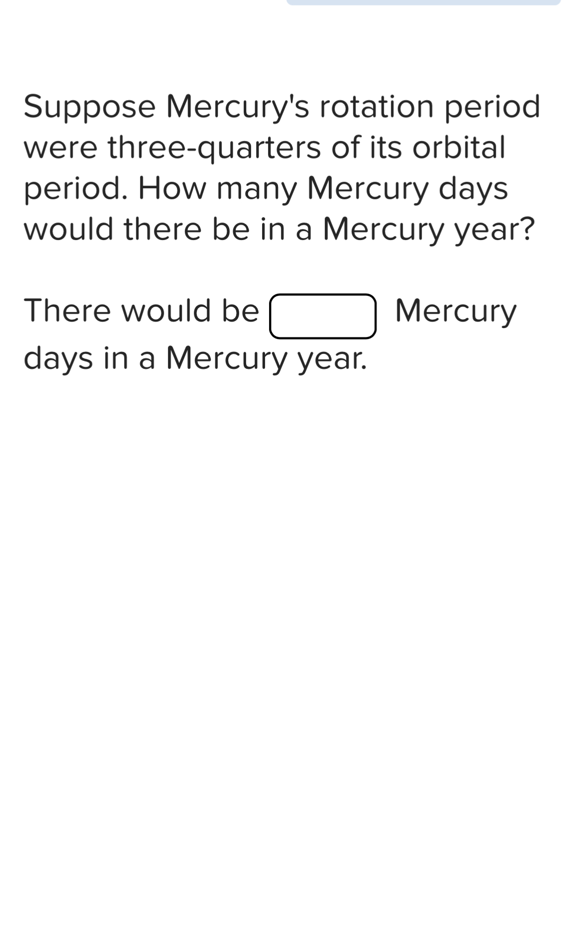 Solved Suppose Mercury's rotation period were three-quarters | Chegg.com