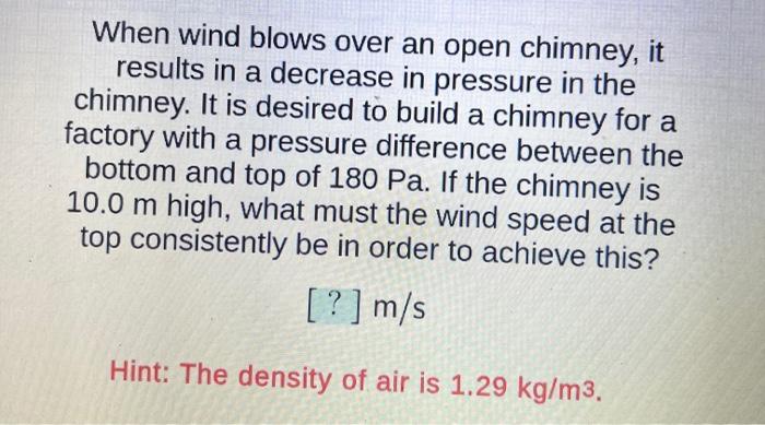Solved When wind blows over an open chimney, it results in a | Chegg.com