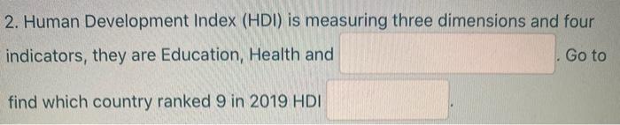 Solved 2. Human Development Index (HDI) is measuring three | Chegg.com