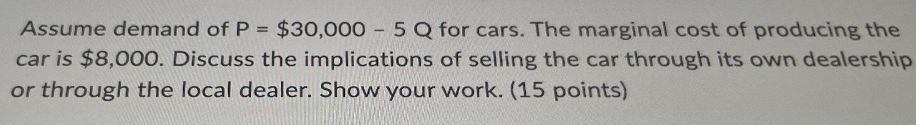Solved Assume demand of P=$30,000-5Q ﻿for cars. The marginal | Chegg.com