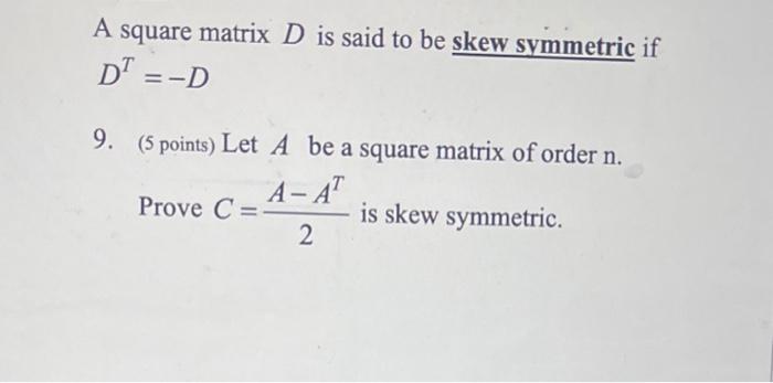 Solved A square matrix D is said to be skew symmetric if | Chegg.com