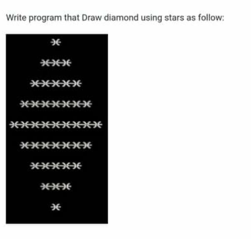 Solved Write program that Draw diamond using stars as | Chegg.com