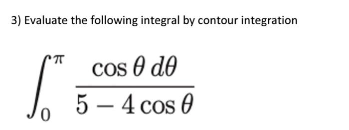 Solved 3) Evaluate the following integral by contour | Chegg.com