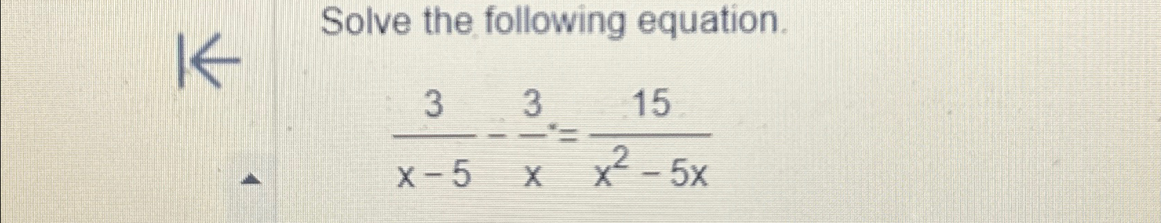 Solved Solve the following equation.3x-5-3x=15x2-5x | Chegg.com