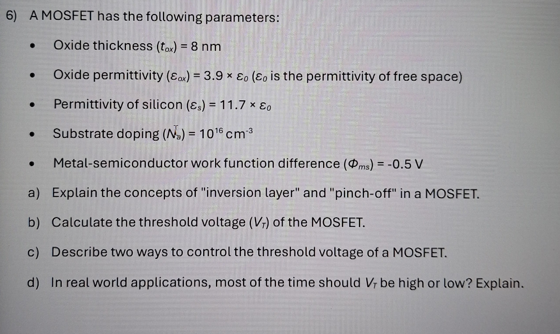 [Solved]: A MOSFET has the following parameters: Oxide thick