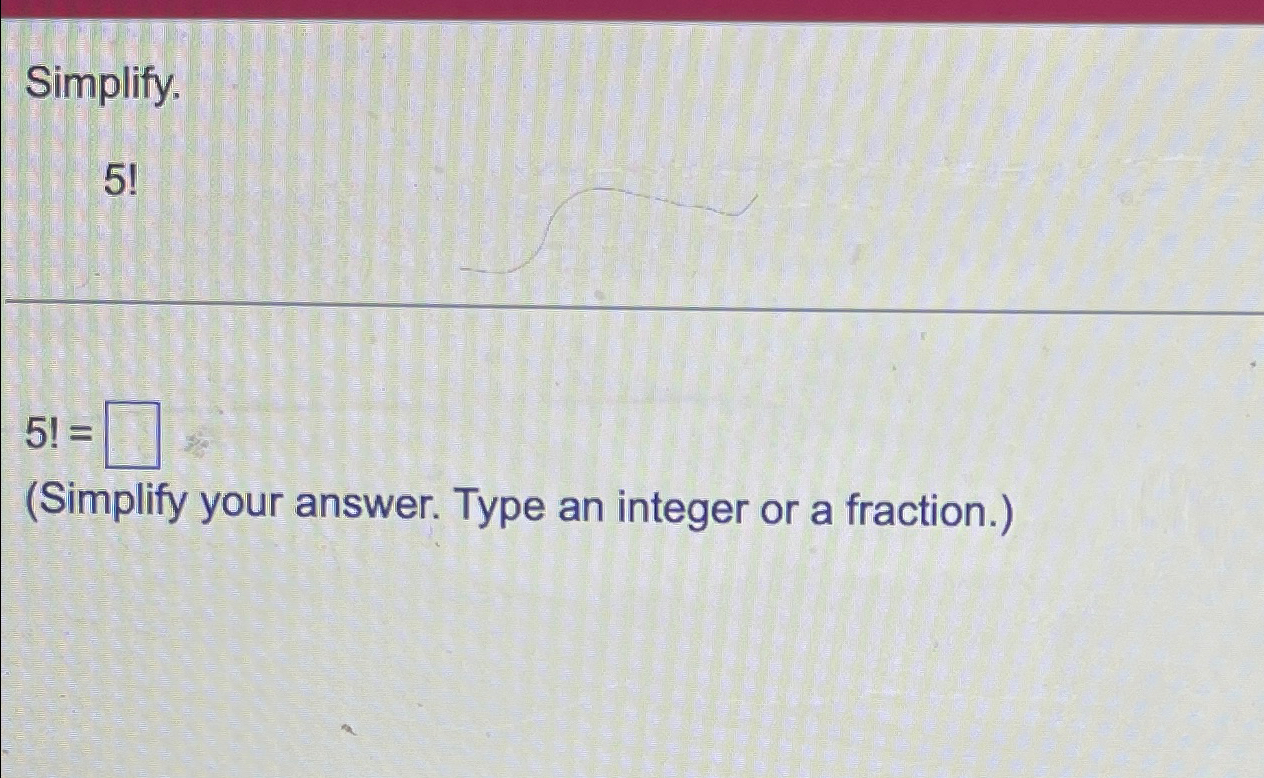 Solved Simplify.5≠(Simplify your answer. Type an integer or | Chegg.com