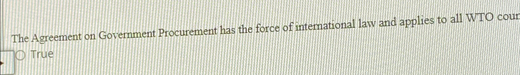Solved The Agreement on Government Procurement has the force | Chegg.com