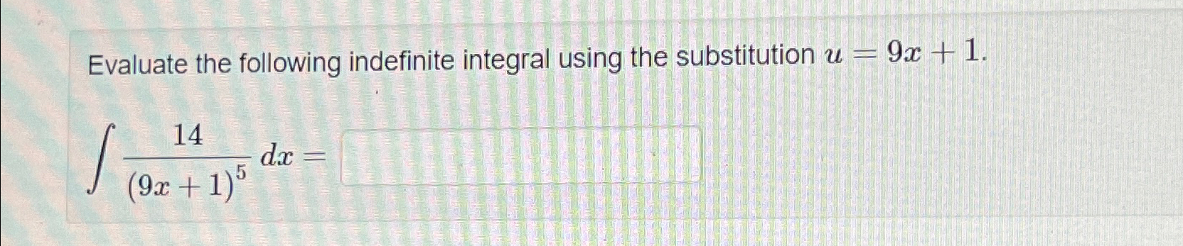 Solved Evaluate the following indefinite integral using the | Chegg.com