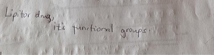 Solved Lipitor drug, it's functional groups. | Chegg.com