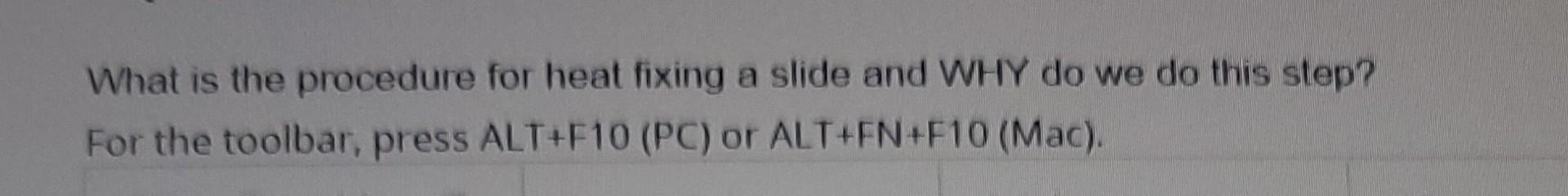 Solved What is the procedure for heat fixing a slide and WHY | Chegg.com