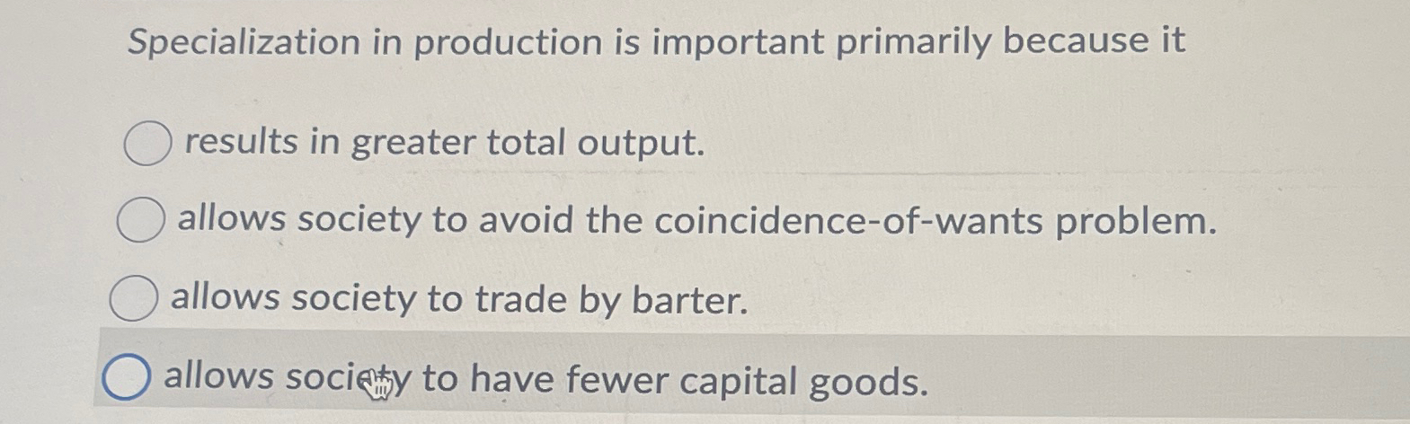 Solved Specialization in production is important primarily | Chegg.com