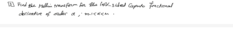 Solved (3) ﻿Find the Mellin transform for the left-sided | Chegg.com