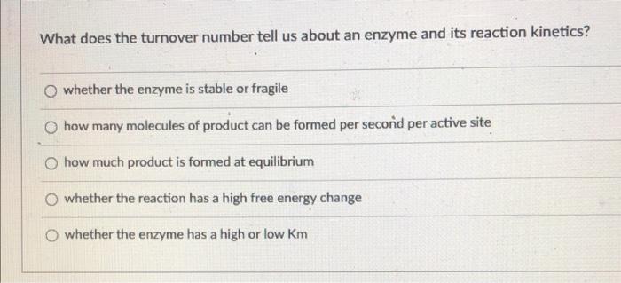 Solved What does the turnover number tell us about an enzyme | Chegg.com