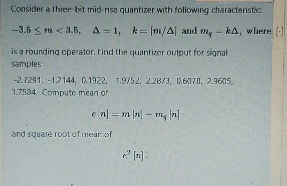 Solved Consider a three-bit mid-rise quantizer with | Chegg.com