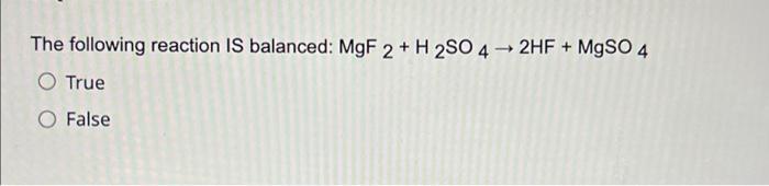 Solved The following reaction IS balanced: MgF2 + H2SO4 + | Chegg.com