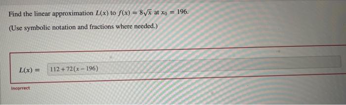 Solved Find the linear approximation L(x) to f(x)=8x at | Chegg.com