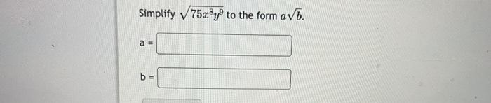 Solved Simplify 75x8y9 to the form ab. | Chegg.com