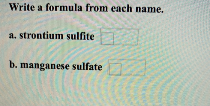 Solved Write a formula from each name. a. strontium sulfite | Chegg.com