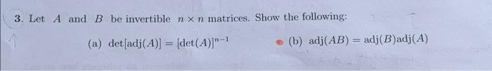 Solved 3. Let A and B be invertible nxn matrices. Show the | Chegg.com