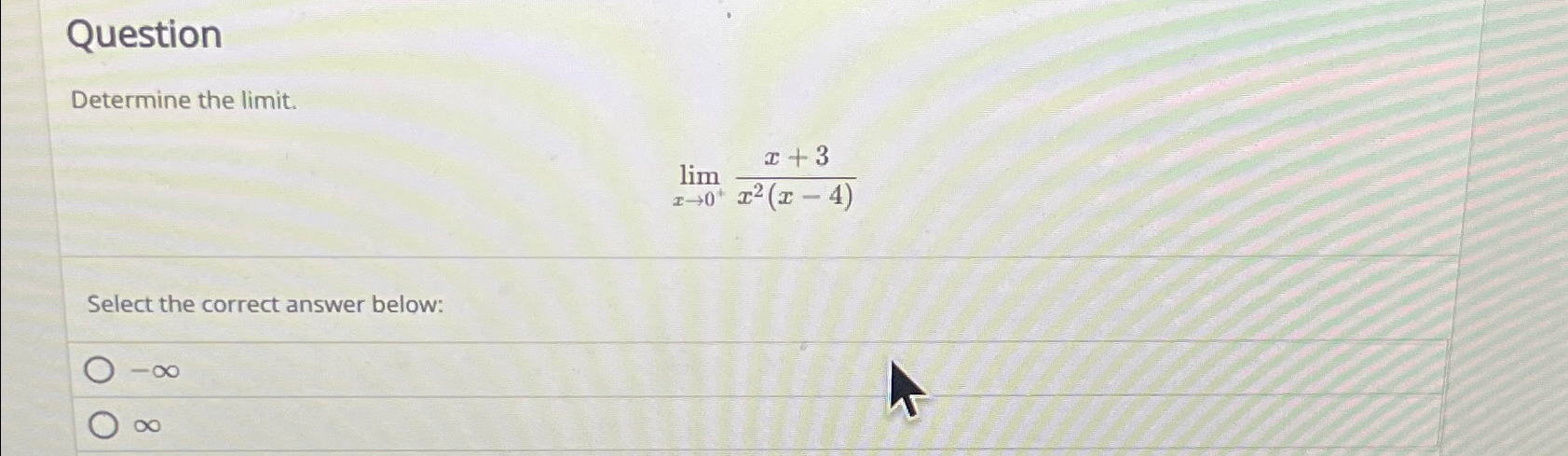 Solved QuestionDetermine the limit.limx→0+x+3x2(x-4)Select | Chegg.com