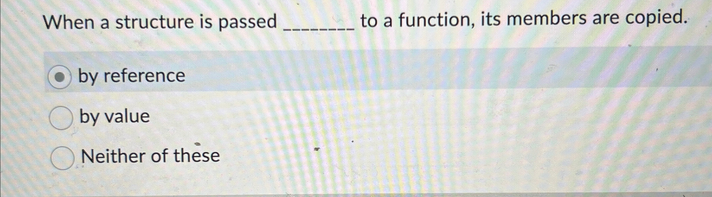 Solved When a structure is passed q, ﻿to a function, its | Chegg.com