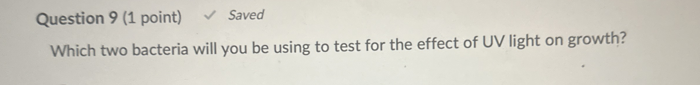 Solved Question 9 (1 ﻿point) ﻿SavedWhich two bacteria will | Chegg.com