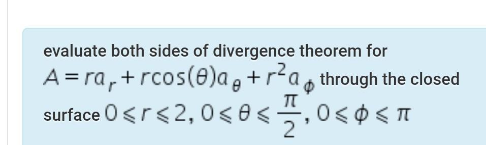 Solved evaluate both sides of divergence theorem for A=ra, | Chegg.com