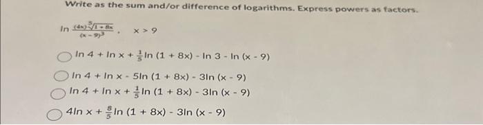 Solved Write as the sum and/or difference of logarithms. | Chegg.com