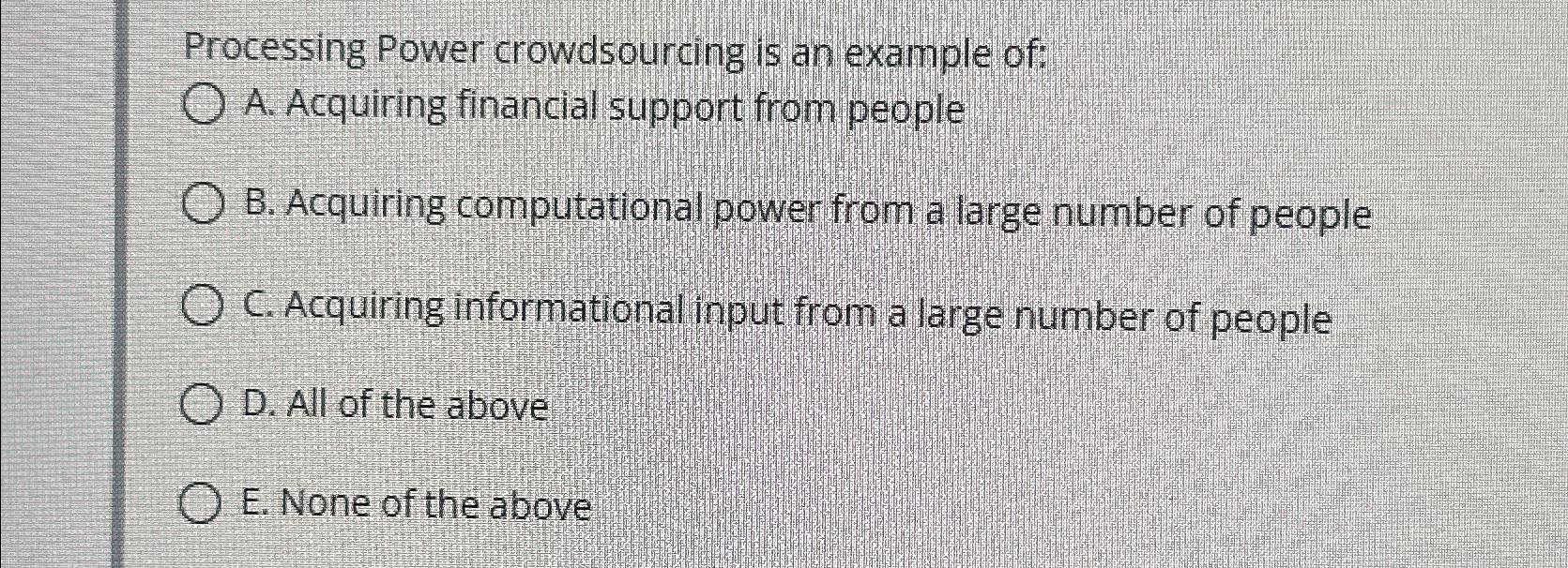 Solved Processing Power crowdsourcing is an example of:A. | Chegg.com
