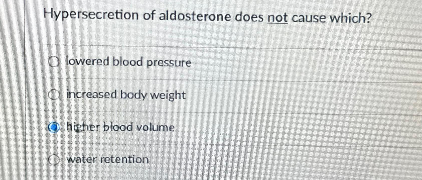 Solved Hypersecretion of aldosterone does not cause | Chegg.com