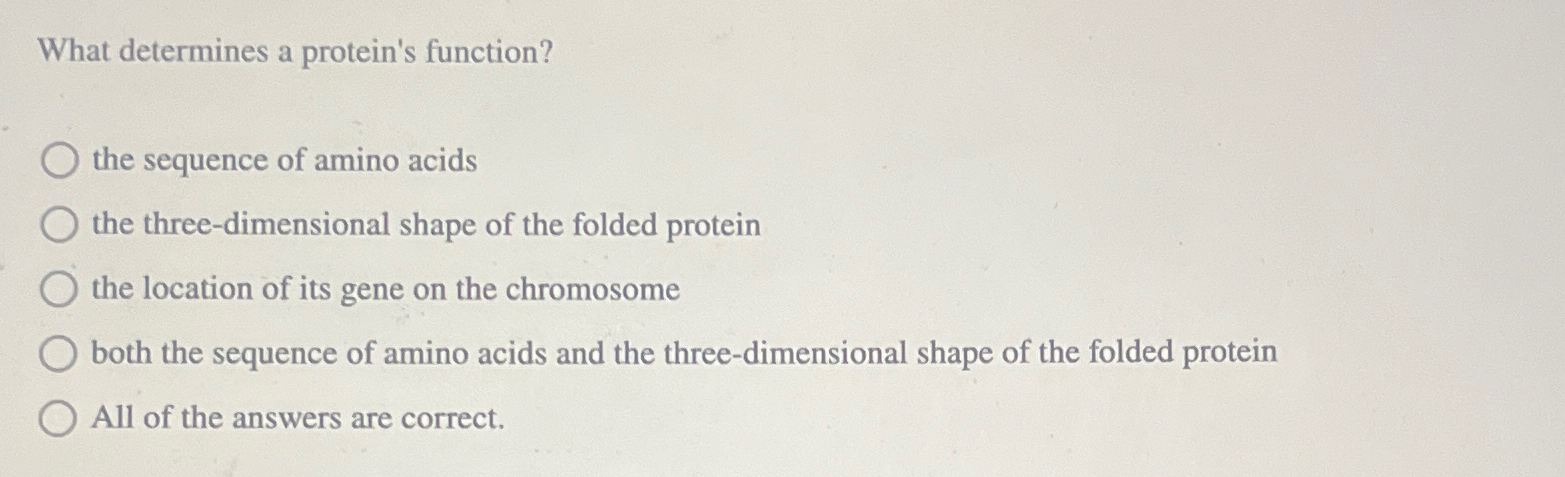 Solved What determines a protein's function?the sequence of | Chegg.com