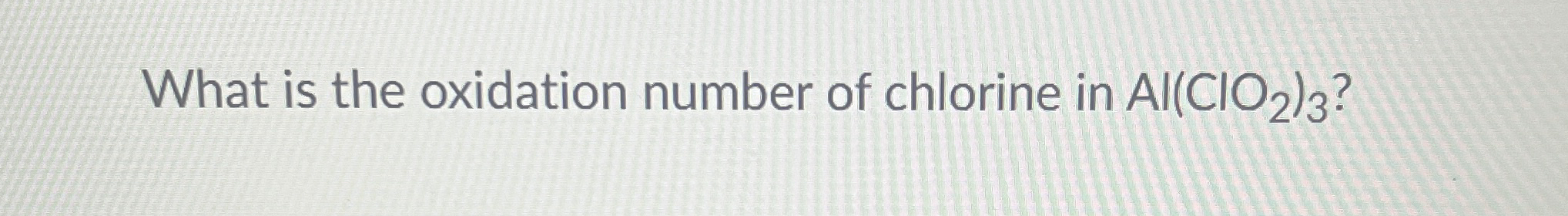 Solved What is the oxidation number of chlorine in | Chegg.com
