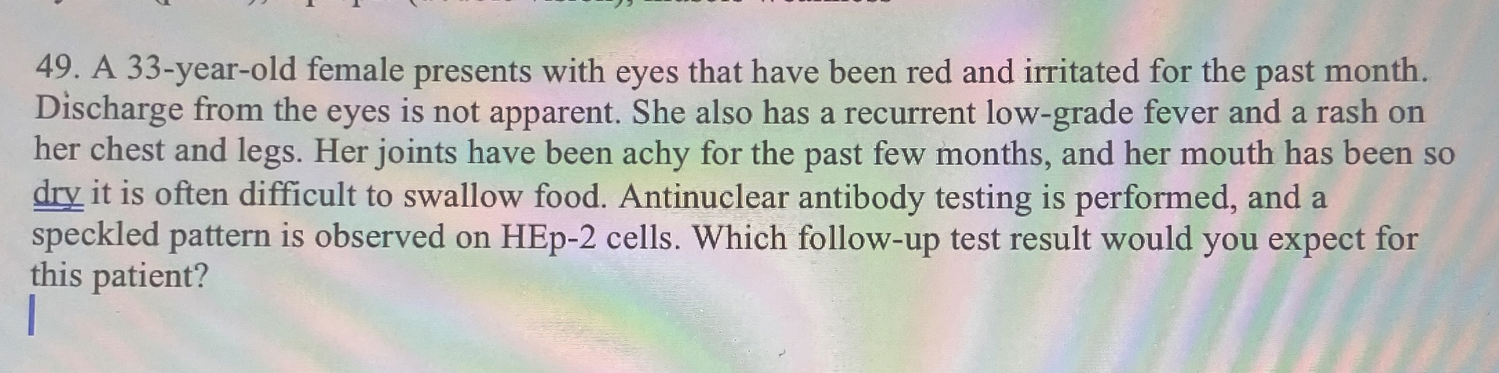 Solved A 33-year-old female presents with eyes that have | Chegg.com