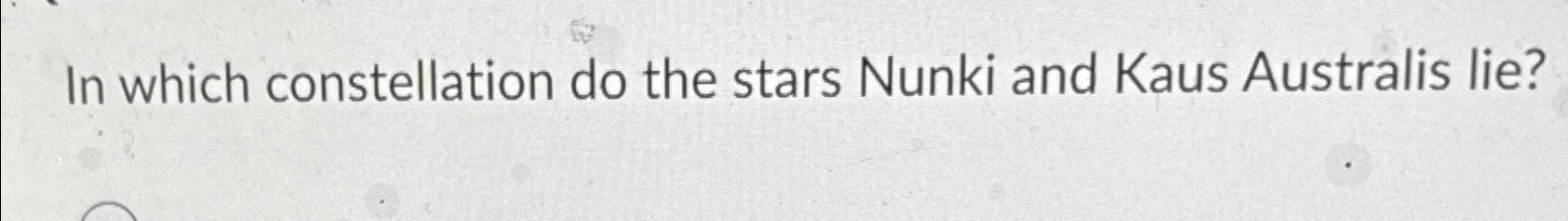 Solved In which constellation do the stars Nunki and Kaus | Chegg.com